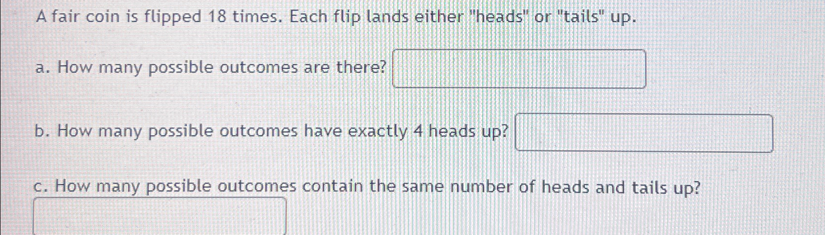 Solved A fair coin is flipped 18 ﻿times. Each flip lands | Chegg.com