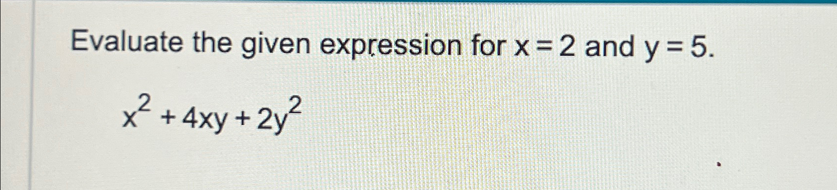 Solved Evaluate the given expression for x=2 ﻿and | Chegg.com