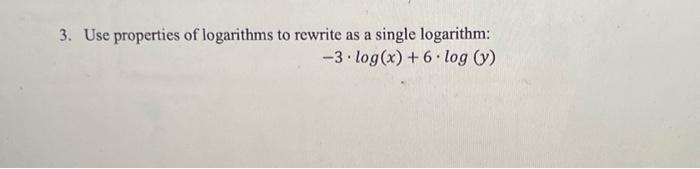 Solved 3. Use properties of logarithms to rewrite as a | Chegg.com
