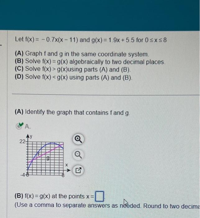 Solved Let f(x)=−0.7x(x−11) and g(x)=1.9x+5.5 for 0≤x≤8 (A) | Chegg.com