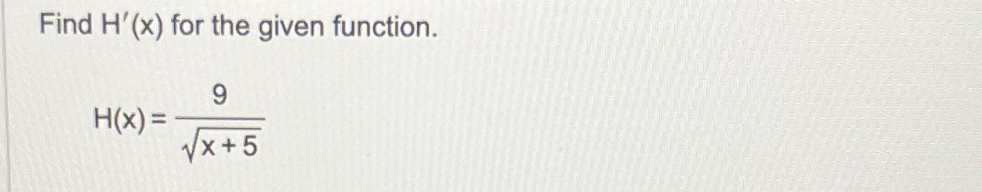 Solved Find H'(x) ﻿for the given function.H(x)=9x+52 | Chegg.com