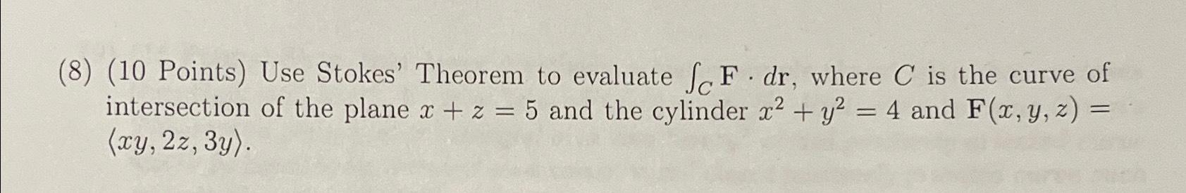 Solved (8) (10 ﻿Points) ﻿Use Stokes' Theorem to evaluate | Chegg.com