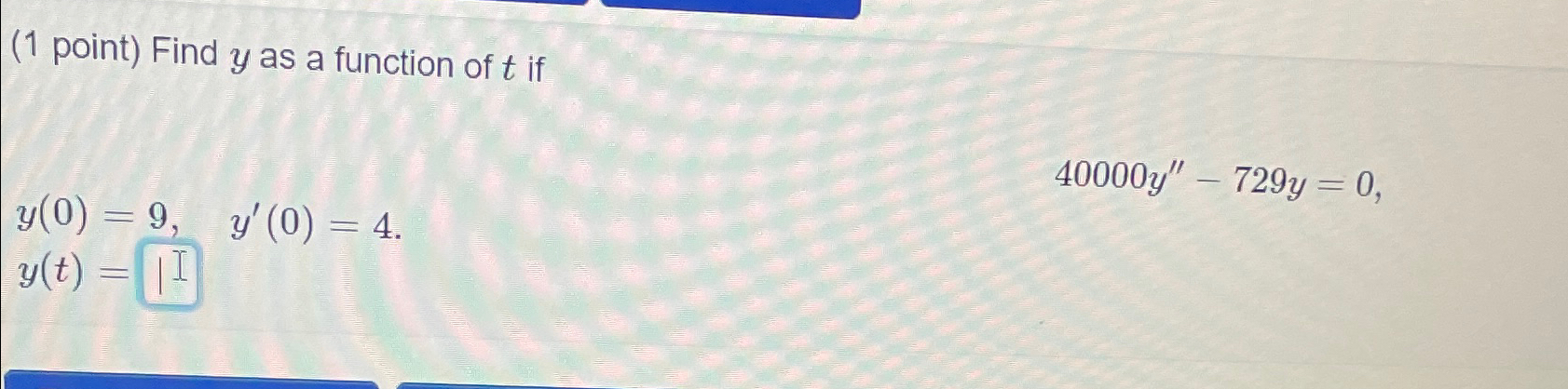 Solved (1 ﻿point) ﻿Find y ﻿as a function of t | Chegg.com