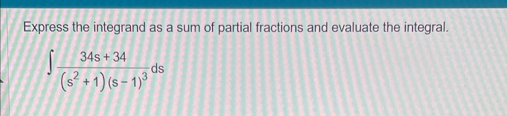 Solved Express the integrand as a sum of partial fractions | Chegg.com