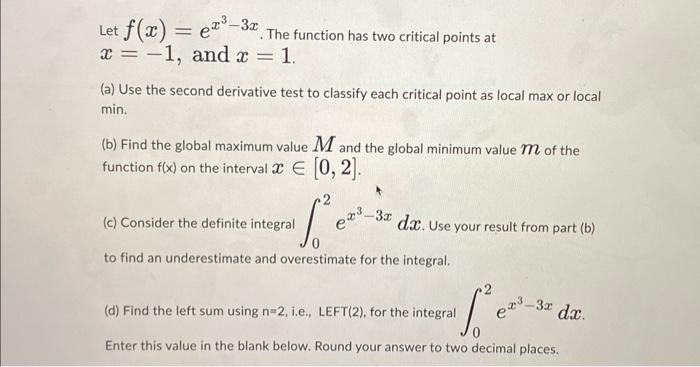 Solved Let f(x)=ex3−3x. The function has two critical points | Chegg.com