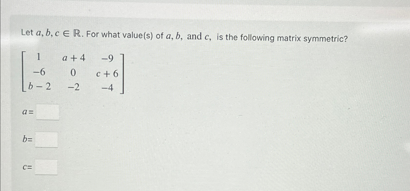 Solved Let a,b,cinR. For what value(s) ﻿of a,b, ﻿and c, ﻿is | Chegg.com