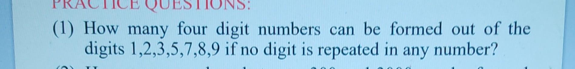 Solved (1) How many four digit numbers can be formed out of | Chegg.com