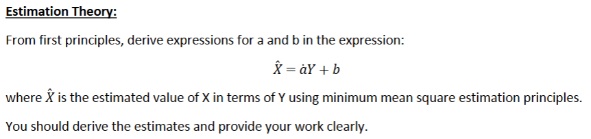 Solved by an EXPERT Estimation Theory:From first principles, derive | Chegg.com