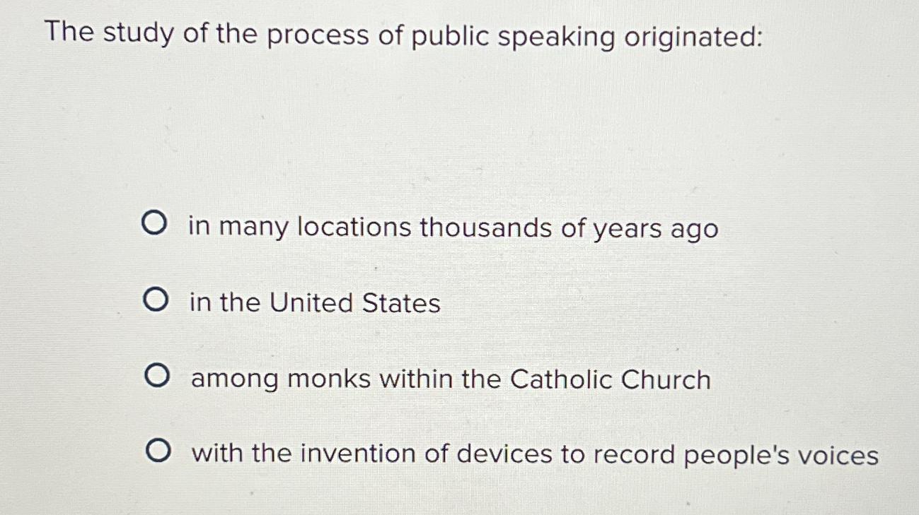 Solved The study of the process of public speaking | Chegg.com