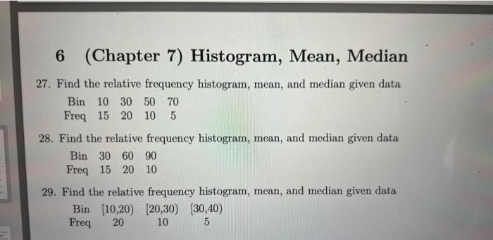 Solved 6 (Chapter 7) Histogram, Mean, Median 27. Find the | Chegg.com
