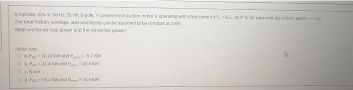 Solved A phase, 226-V, 50 H2JSHP. 6-pole y connected | Chegg.com