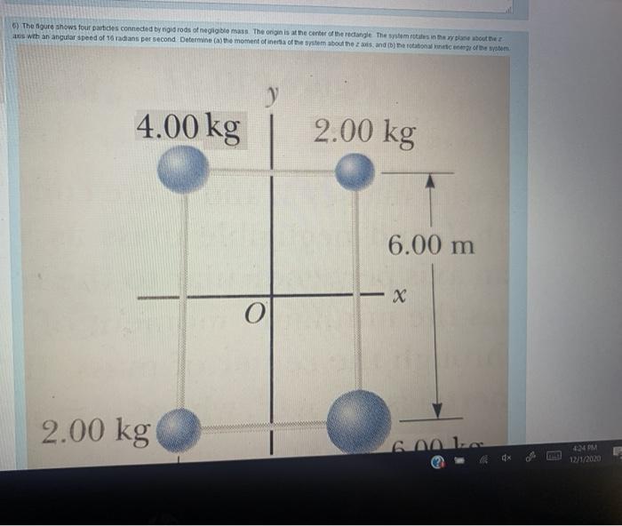 Solved 6) The figure shows four particles connected by ngid | Chegg.com