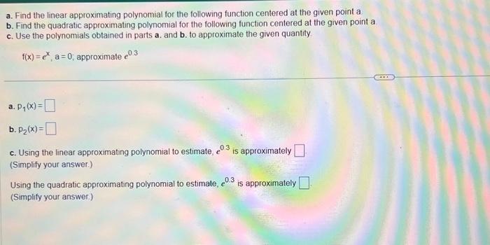 Solved a. Find the linear approximating polynomial for the | Chegg.com