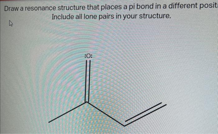 Solved Draw a resonance structure that places a pi bond in a | Chegg.com