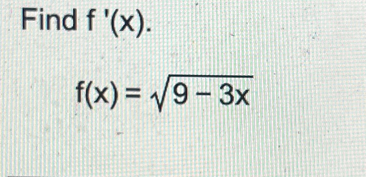 Solved Find f'(x).f(x)=9-3x2 | Chegg.com