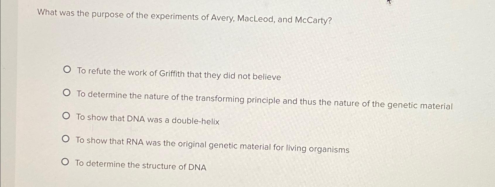 Solved What was the purpose of the experiments of Avery, | Chegg.com