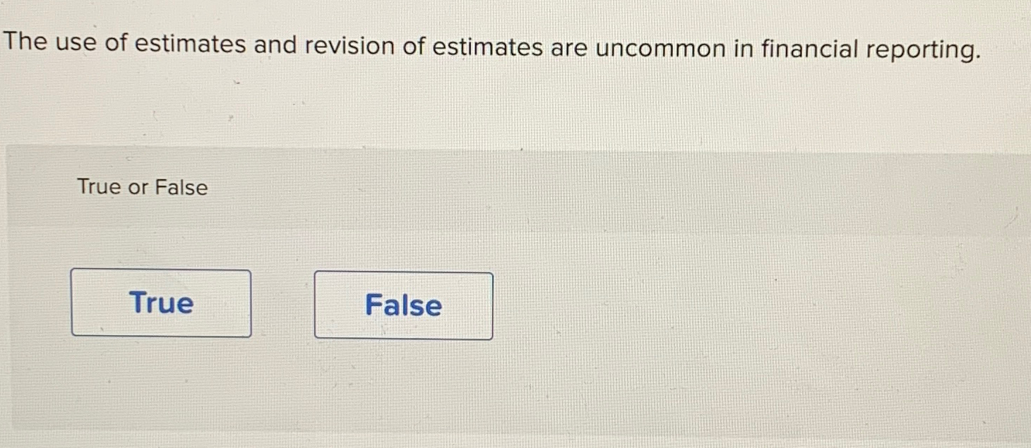 Solved The use of estimates and revision of estimates are | Chegg.com