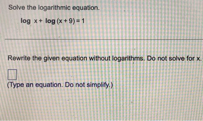 Solved Solve the logarithmic equation. logx+log(x+9)=1 | Chegg.com