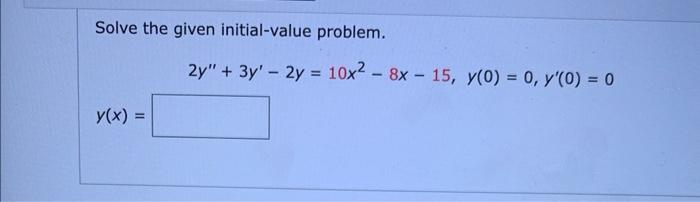 Solved Solve the given initial-value problem. | Chegg.com
