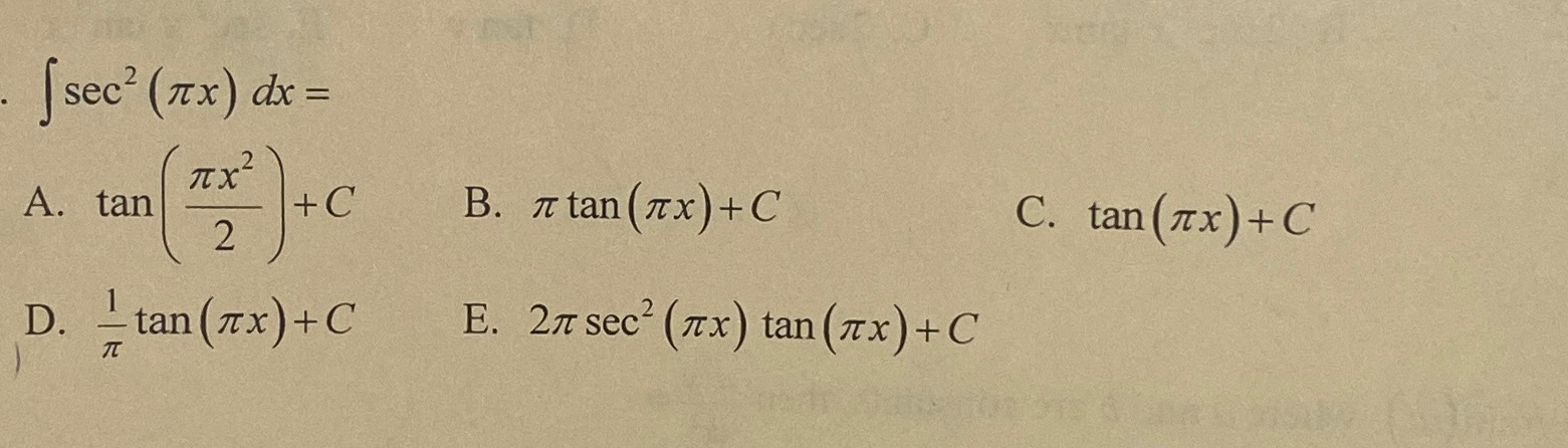 Solved ∫﻿﻿sec2 πx Dx A Tan πx22 Cb πtan πx Cc Tan πx C