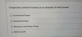 Solved Congresses control of money is an example of what | Chegg.com