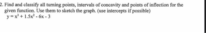 Solved Find and classify all turning points, intervals of | Chegg.com