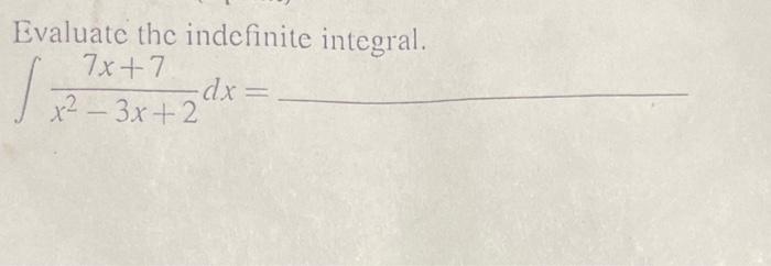Solved Evaluate the indefinite integral. ∫x2−3x+27x+7dx= | Chegg.com