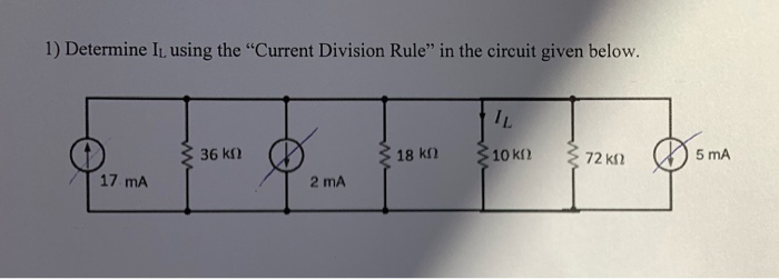 Solved 1) Determine IL using the "Current Division Rule" in | Chegg.com
