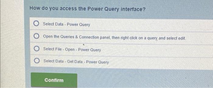 Solved How do you access the Power Query interface? O Select | Chegg.com