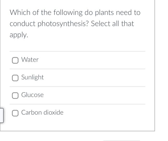 Solved Which of the following do plants need to conduct | Chegg.com