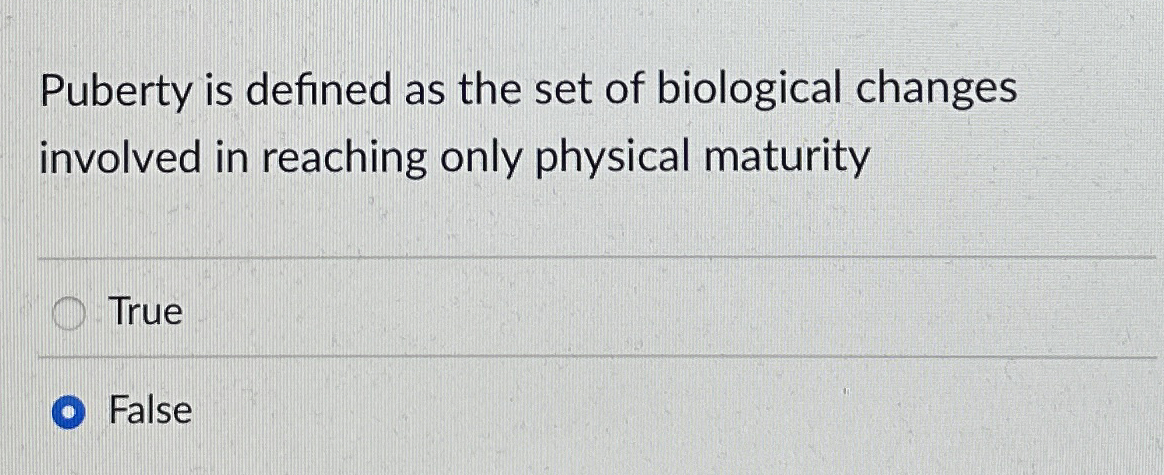 Solved Puberty is defined as the set of biological changes | Chegg.com