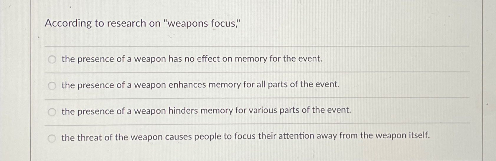 Solved According to research on "weapons focus,"the presence | Chegg.com