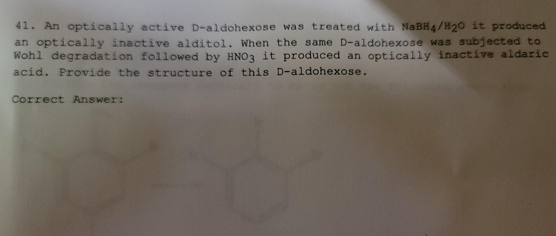 Solved 41. An optically active D-aldohexose was treated with | Chegg.com