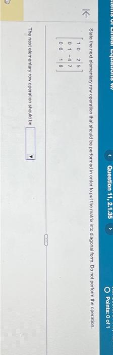 Solved State the next elementary row operation that should | Chegg.com