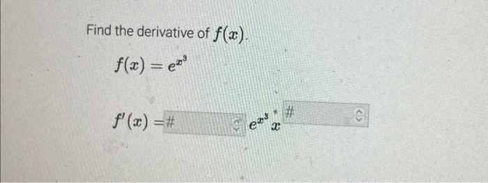 Solved Find the derivative of f(x). f(x)=ex3 f′(x)=ex3x | Chegg.com