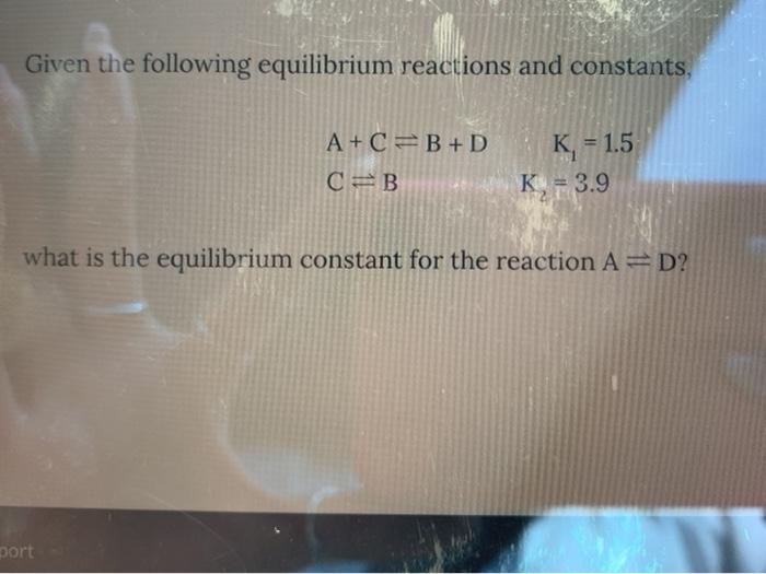 Solved Given the following equilibrium reactions and | Chegg.com