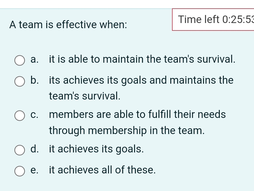 Solved A team is effective when:Time left 0:25:5a. ﻿it is | Chegg.com