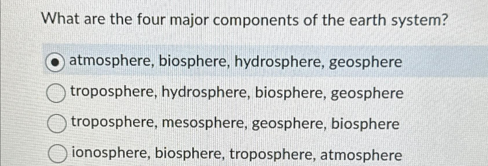 Solved What are the four major components of the earth | Chegg.com