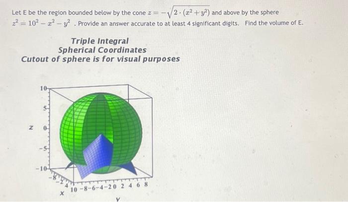 Solved Let E be the region bounded below by the cone | Chegg.com