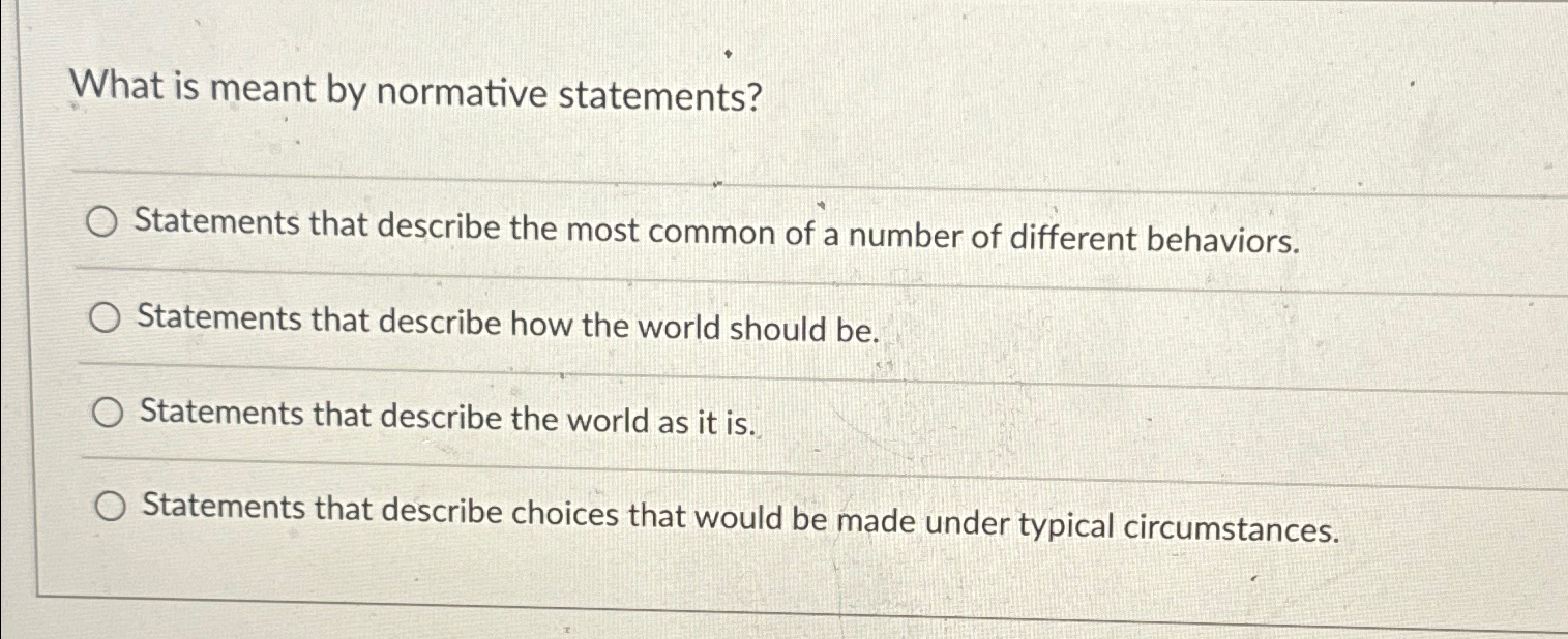 Solved What is meant by normative statements?Statements that | Chegg.com