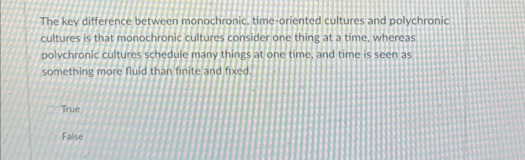 Solved The key difference between monochronic. time-oriented | Chegg.com