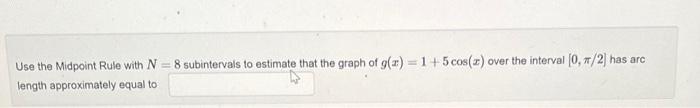 Solved Use the Midpoint Rule with N=8 subintervals to | Chegg.com