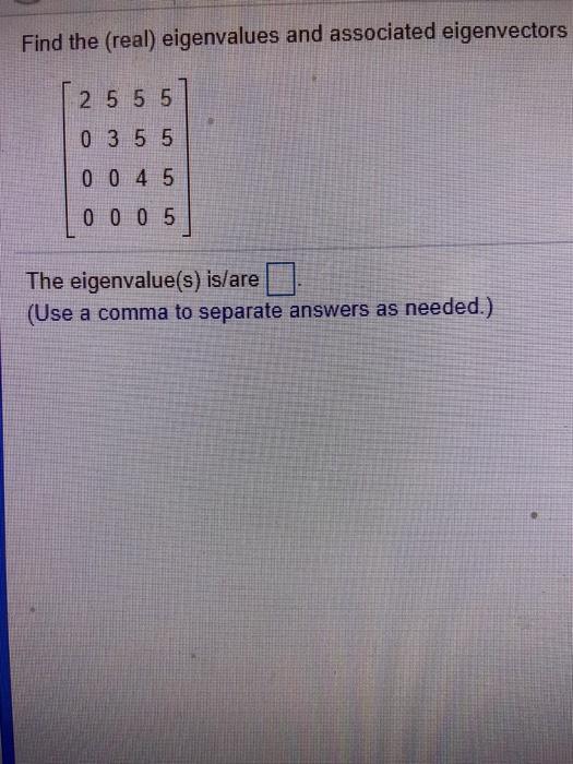 Solved Find the (real) eigenvalues and associated | Chegg.com