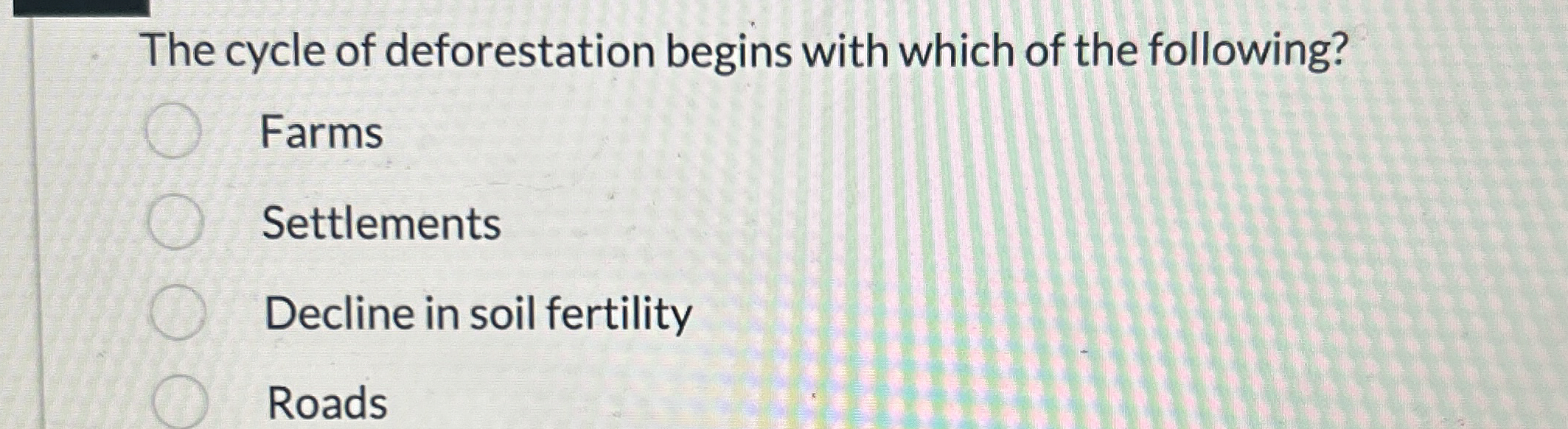 Solved The cycle of deforestation begins with which of the | Chegg.com