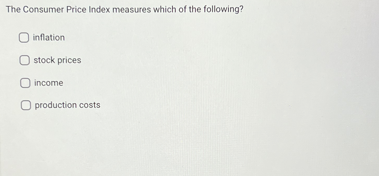 Solved The Consumer Price Index measures which of the | Chegg.com