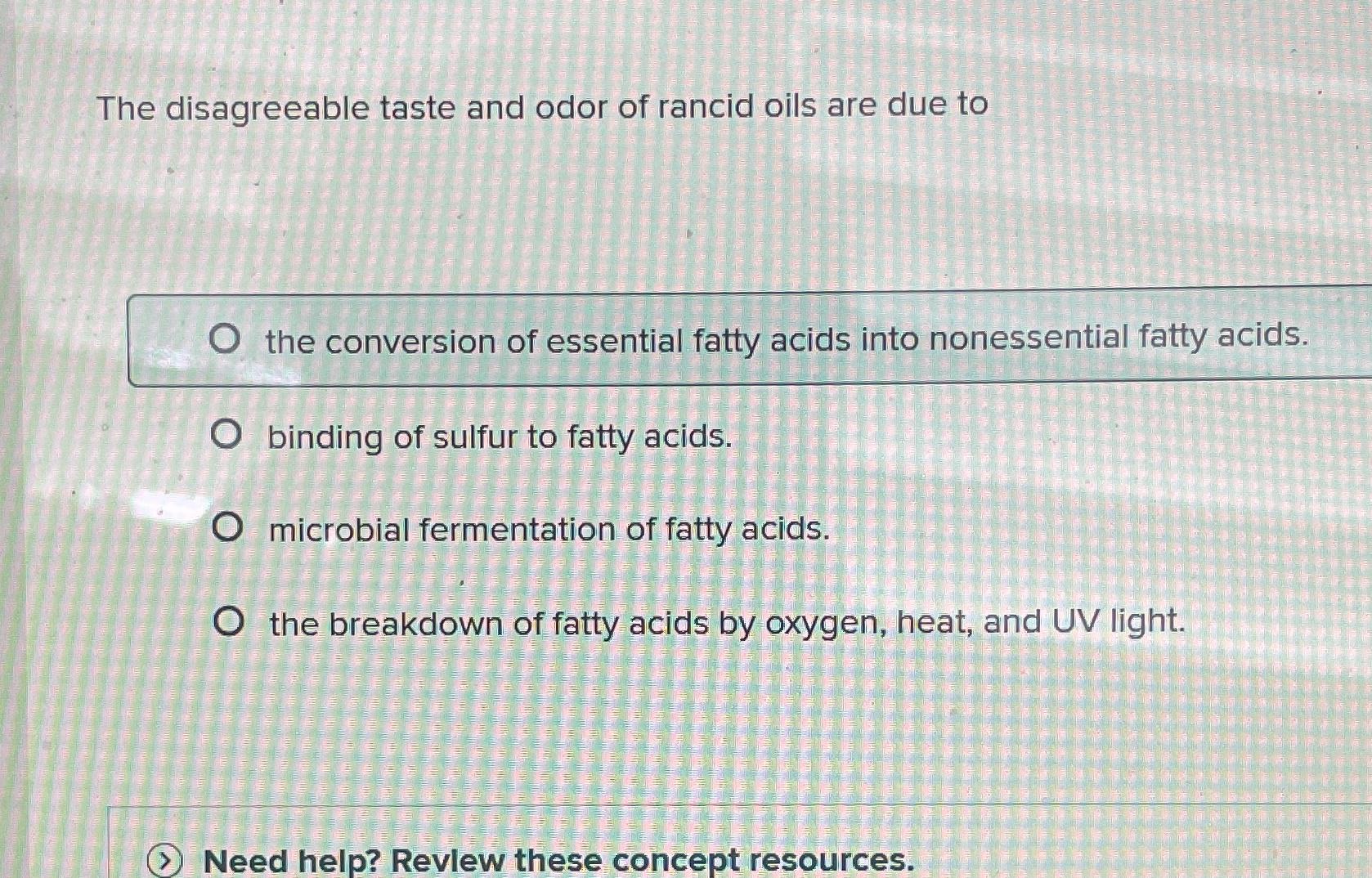 Solved The disagreeable taste and odor of rancid oils are | Chegg.com