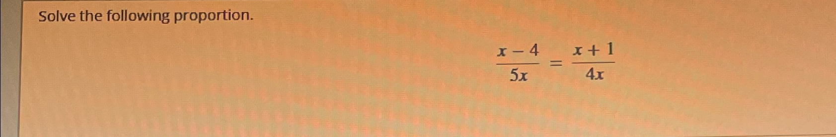 Solved Solve the following proportion.x-45x=x+14x | Chegg.com