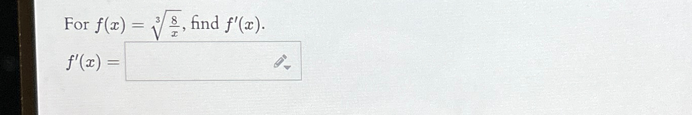 Solved For f(x)=8x3, ﻿find f'(x)f'(x)= | Chegg.com