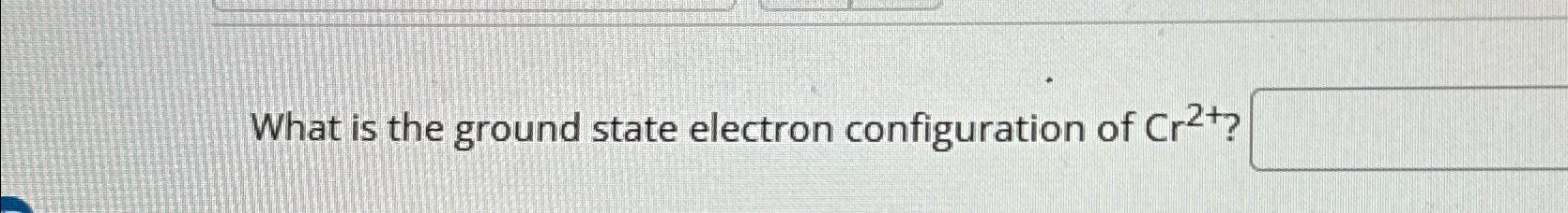Solved What is the ground state electron configuration of | Chegg.com