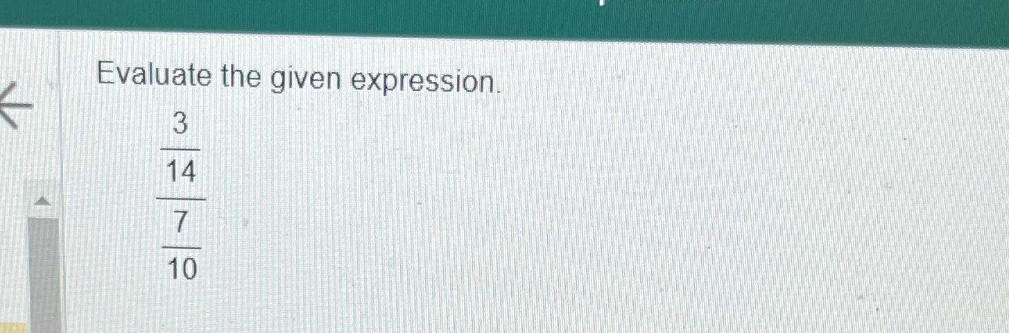 Solved Evaluate the given expression.314710 | Chegg.com